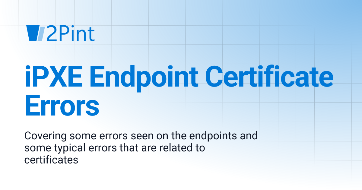 iPXE Endpoint Certificate Errors | 2PXE Server | Product Documentation