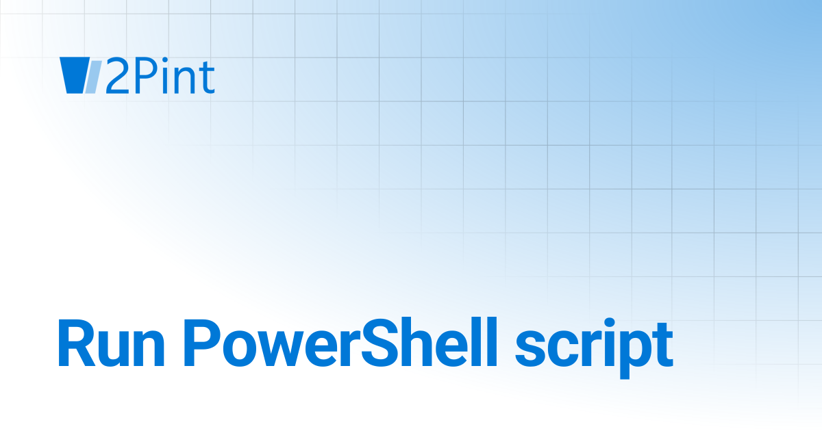Run PowerShell script | DeployR | Product Documentation