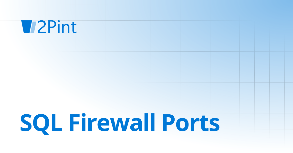 SQL Firewall Ports | Product Documentation
