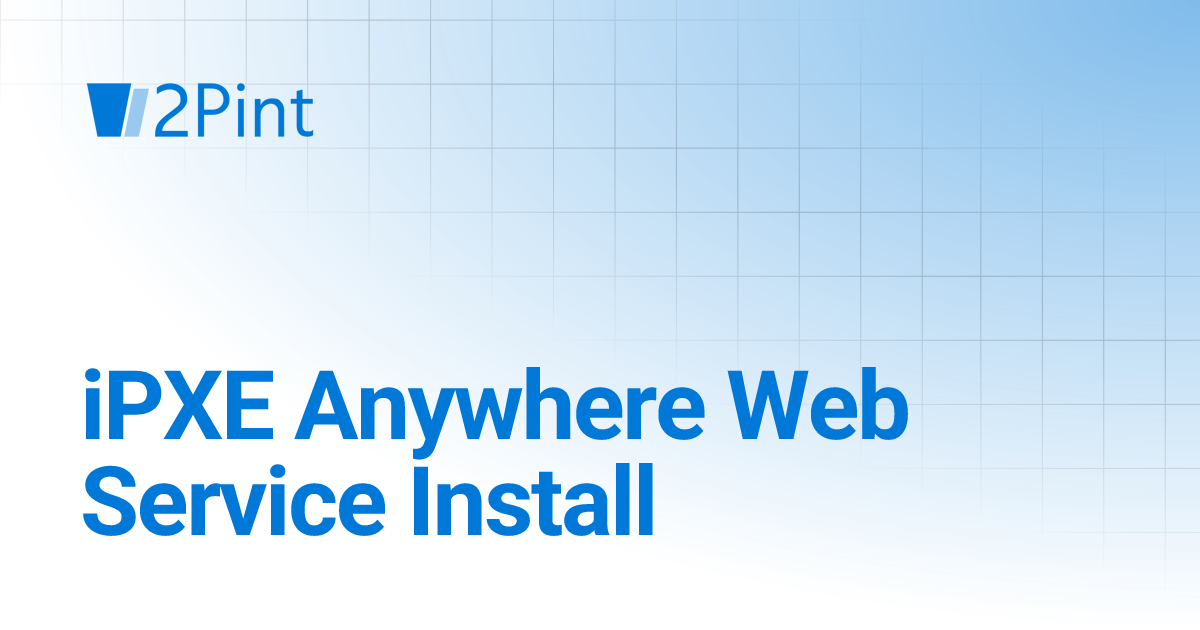 iPXE Anywhere Web Service Install | iPXE WS | Product Documentation