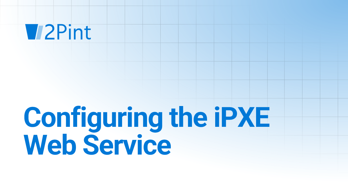 Configuring the iPXE Web Service | Product Documentation