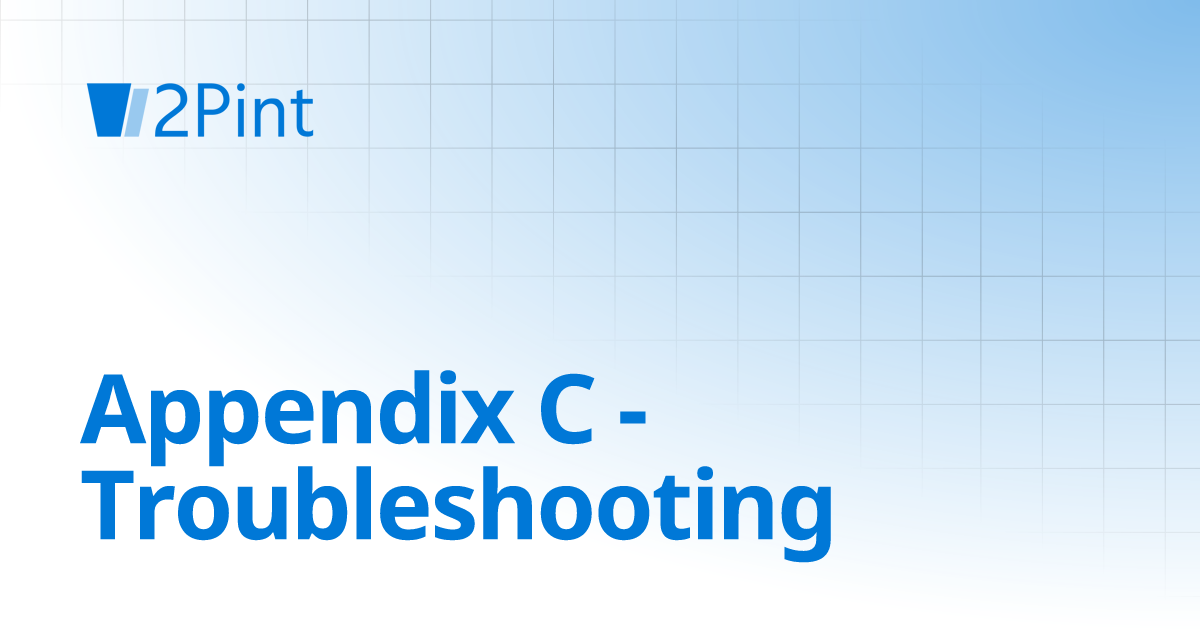 Appendix C - Troubleshooting | Product Documentation