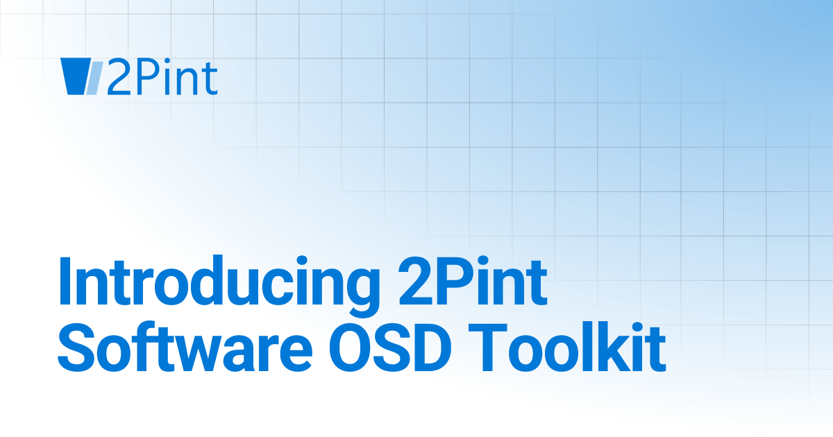 Introducing 2Pint Software OSD Toolkit | Product Documentation