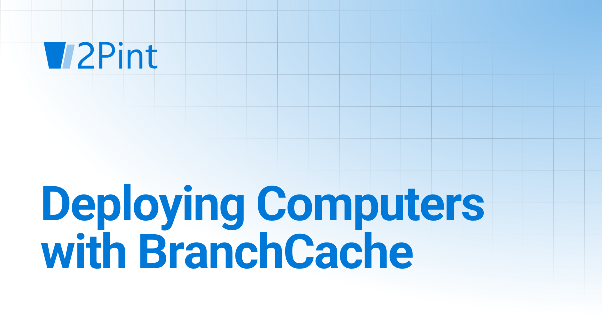 Deploying Computers with BranchCache | OSD Toolkit | Product Documentation