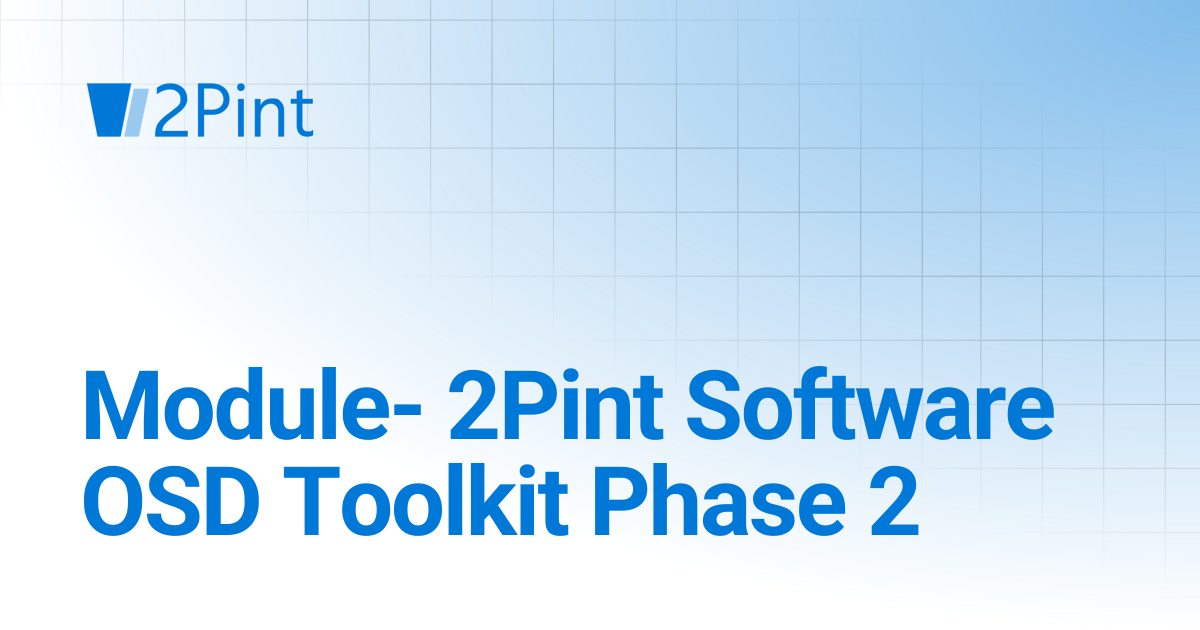 Module- 2Pint Software OSD Toolkit Phase 2 | OSD Toolkit | Product ...