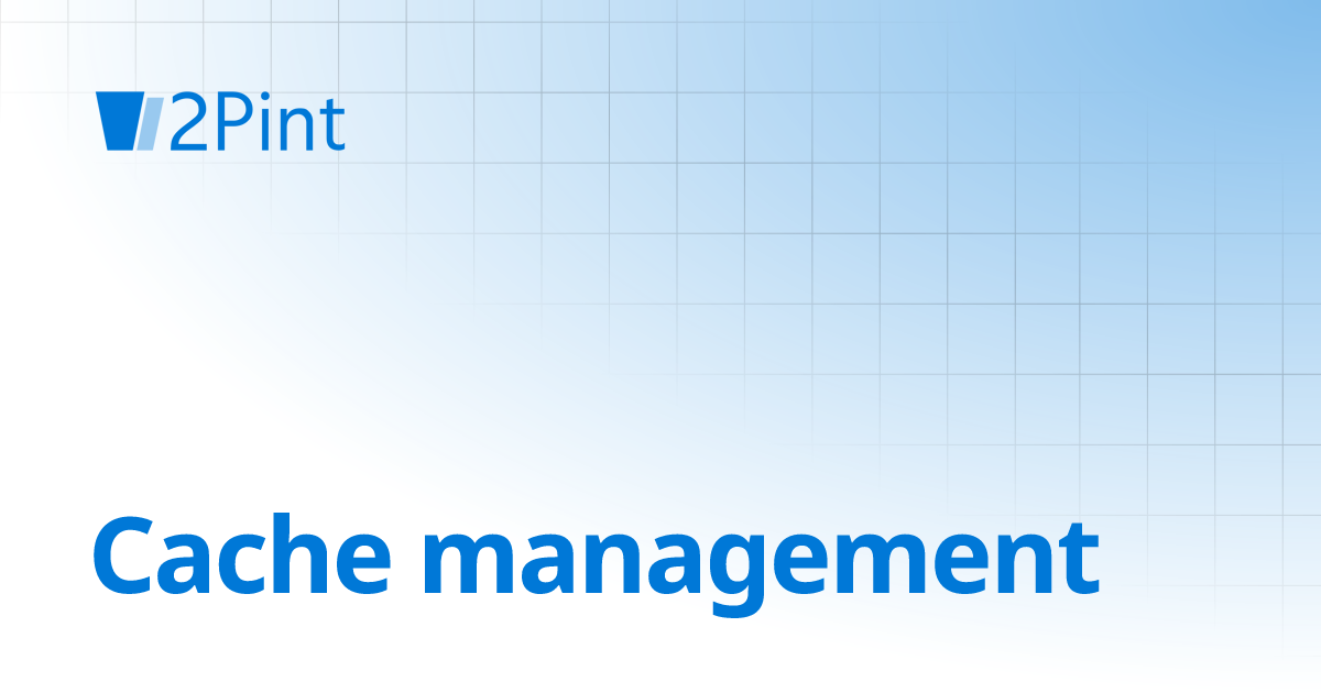 Cache Management | Product Documentation