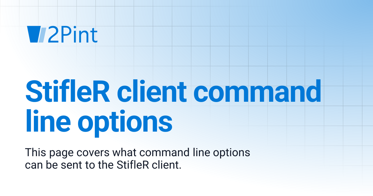 StifleR client command line options | StifleR | Product Documentation